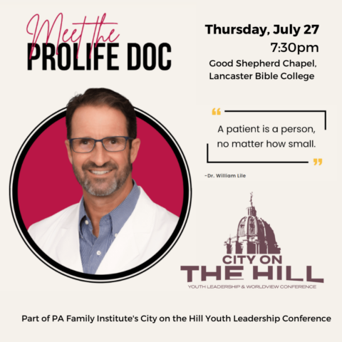 Dr. Lile, the Pro-Life Doc, in Lancaster July 27th - PA Family